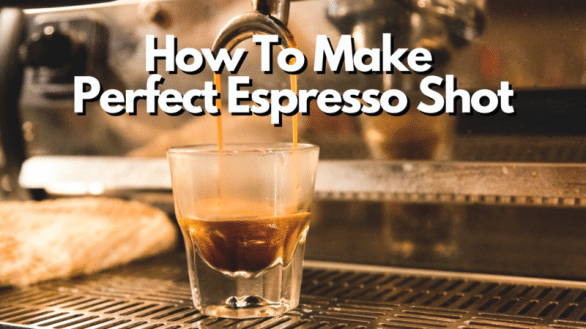 How To Make The Perfect Espresso Shot