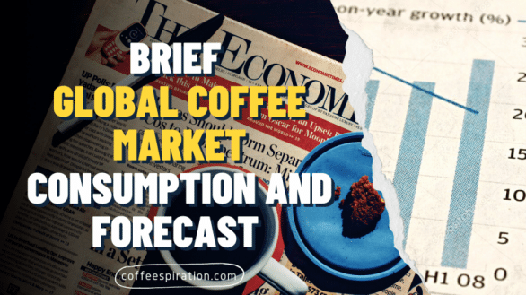 Brief Global Coffee Market: Consumption And Forecast in 2025