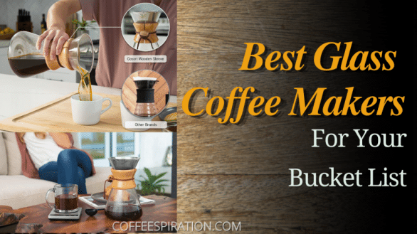Best Glass Coffee Makers For Your Bucket List in 2024
